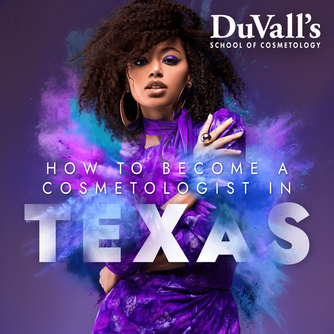 How To Become A Cosmetologist In Texas | DuVall's School of Cosmetology