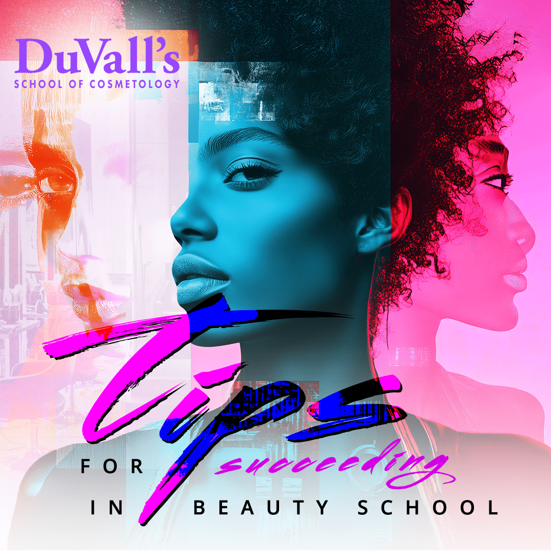 Tips for Succeeding in Beauty School | DuVall's School of Cosmetology